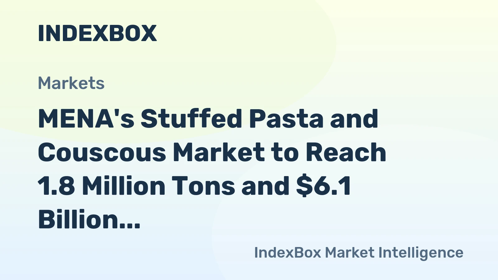 MENA's Stuffed Pasta and Couscous Market to Reach 1.8 Million Tons and $6.1 Billion