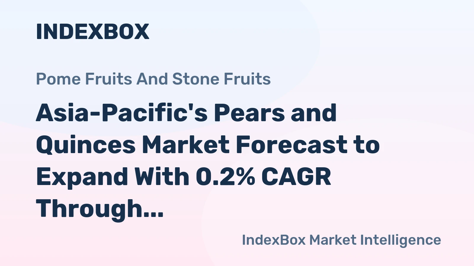 Asia-Pacific's Pears and Quinces Market Forecast to Expand With 0.2% CAGR Through 2035