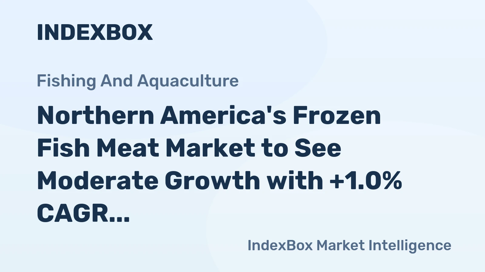 Northern America's Frozen Fish Meat Market to See Moderate Growth with +1.0% CAGR over the Next Decade