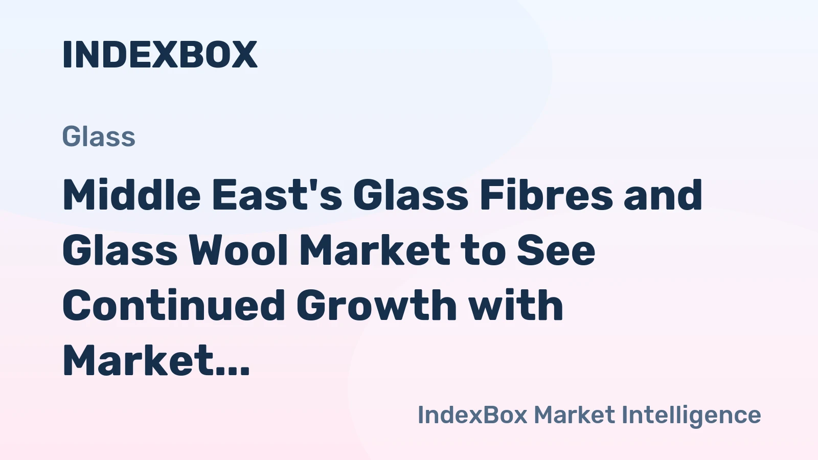 Middle East's Glass Fibres and Glass Wool Market to See Continued Growth with Market Volume Reaching 237K Tons and Market Value of $1.6B by 2035