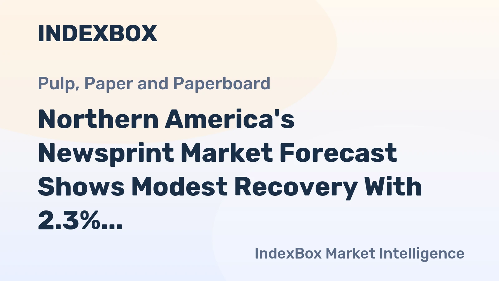 Northern America's Newsprint Market Forecast Shows Modest Recovery With 2.3% CAGR