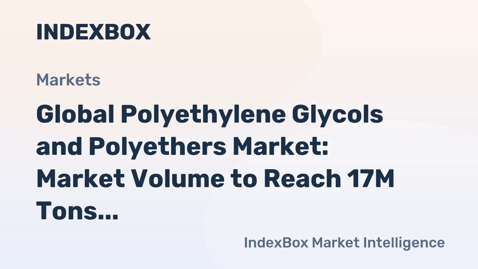 Global Polyethylene Glycols and Polyethers Market: Market Volume to Reach 17M Tons and Market Value to Approach $53.9B by 2035
