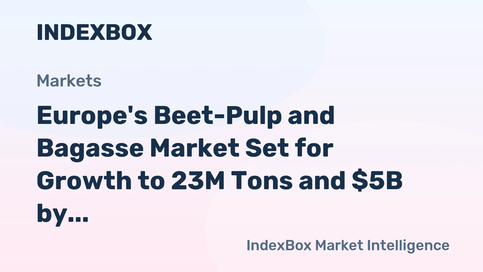 Europe's Beet-Pulp and Bagasse Market Set for Growth to 23M Tons and $5B by 2035