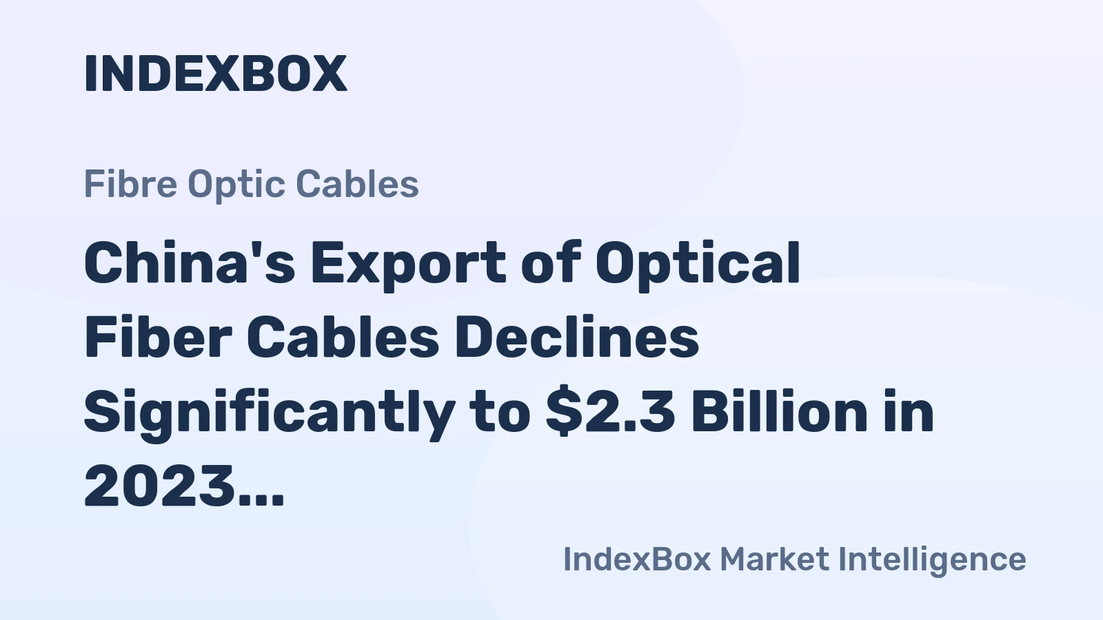 China's Export of Optical Fiber Cables Declines Significantly to $2.3 Billion in 2023