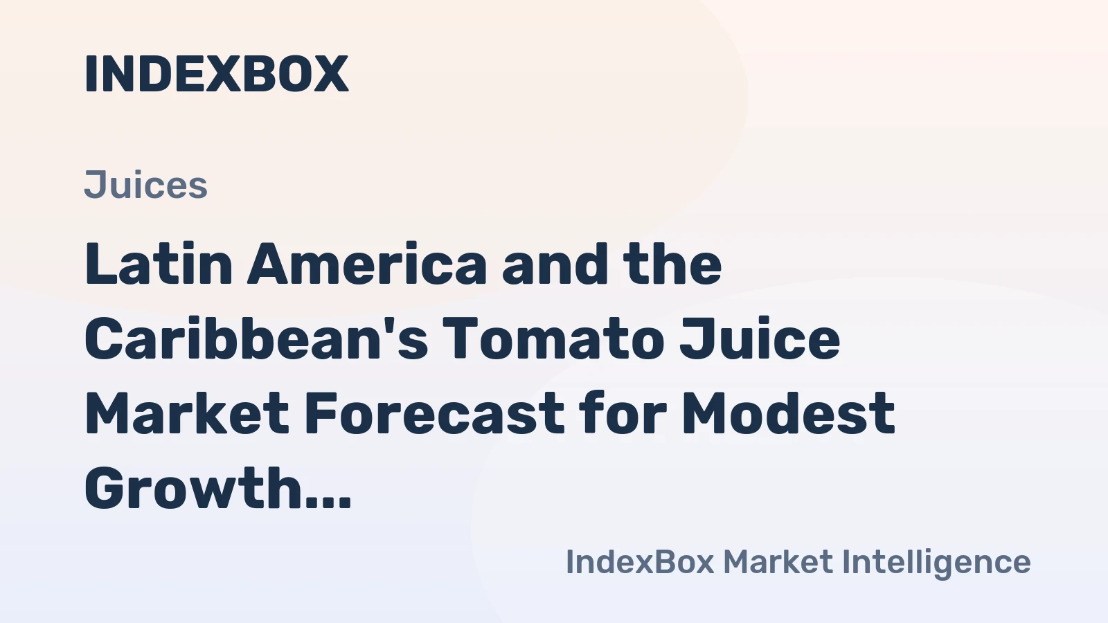 Latin America and the Caribbean's Tomato Juice Market Forecast for Modest Growth With a 1.3% Volume CAGR