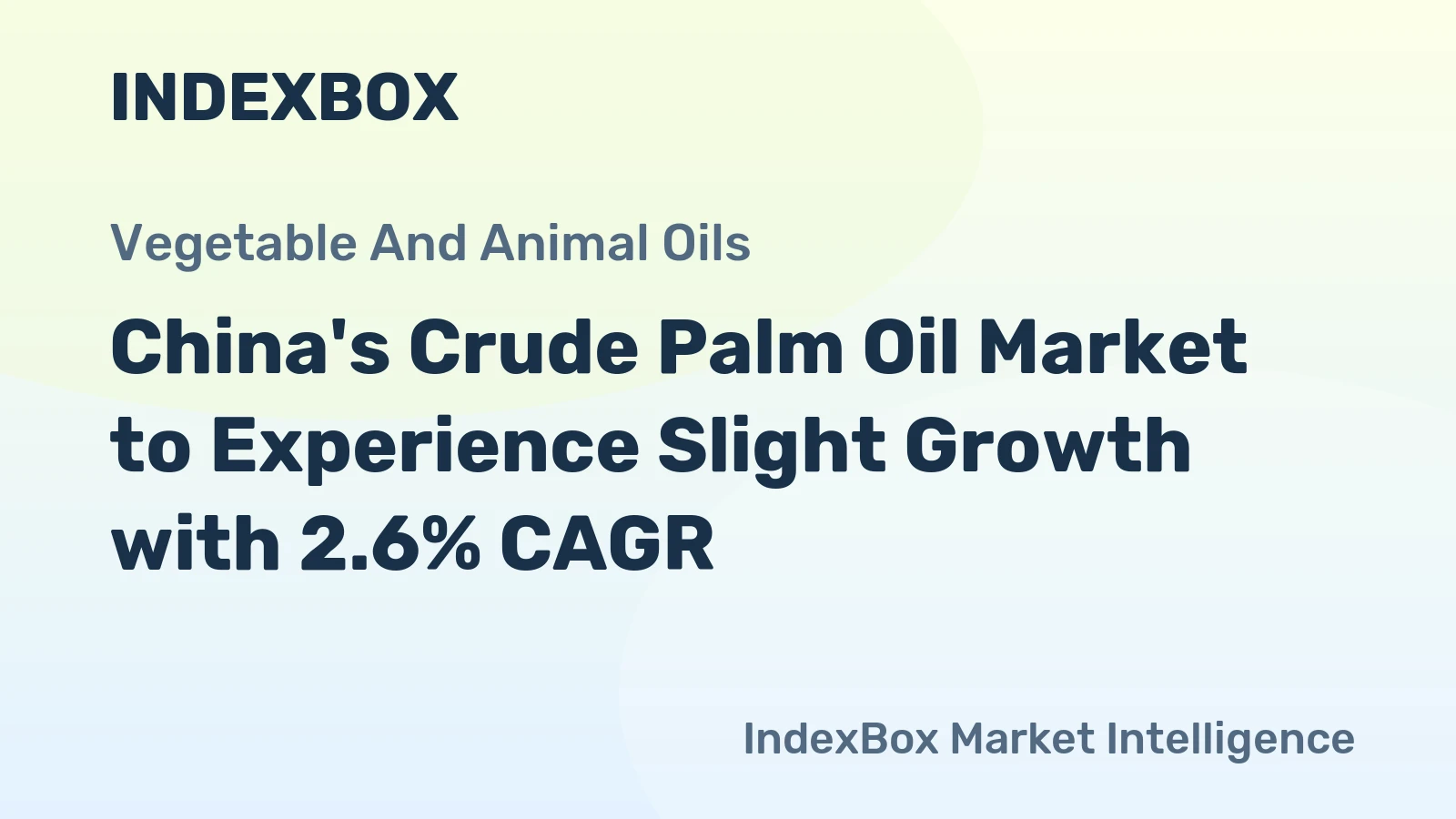 China's Crude Palm Oil Market to Experience Slight Growth with 2.6% CAGR