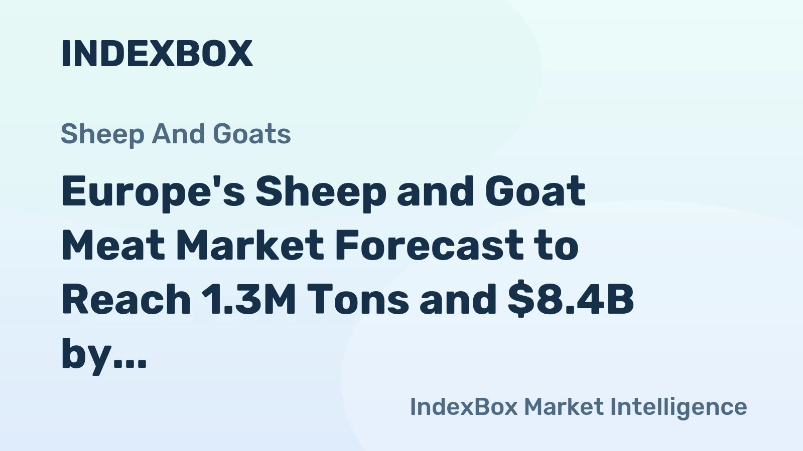 Europe's Sheep and Goat Meat Market Forecast to Reach 1.3M Tons and $8.4B by 2035