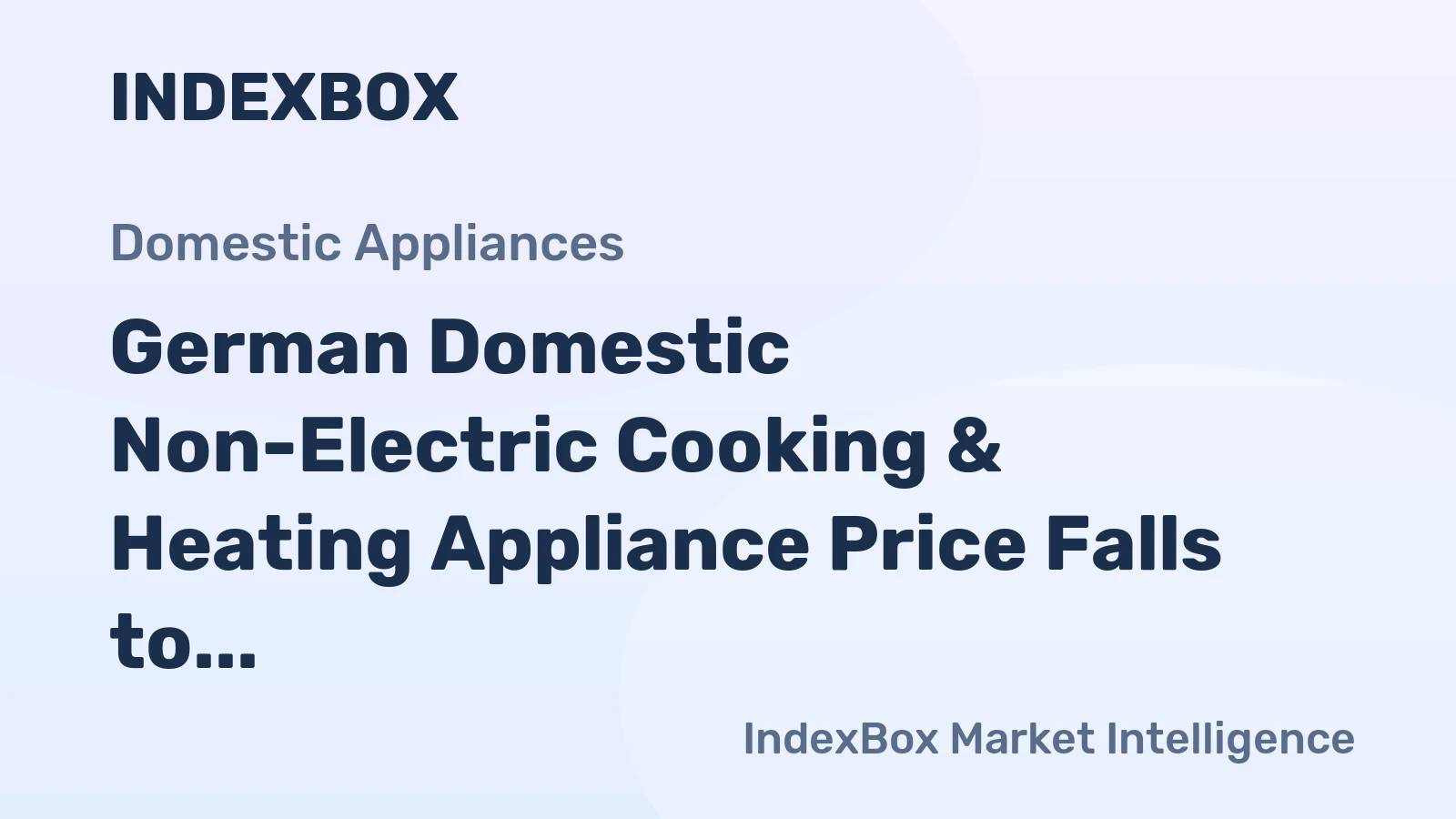 German Domestic Non-Electric Cooking & Heating Appliance Price Falls to $40.9 per Unit