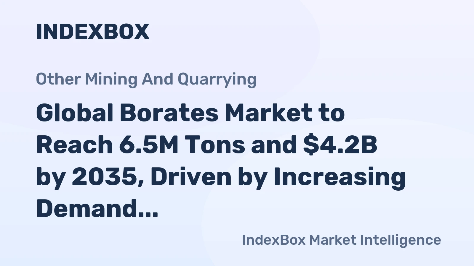 Global Borates Market to Reach 6.5M Tons and $4.2B by 2035, Driven by Increasing Demand Worldwide