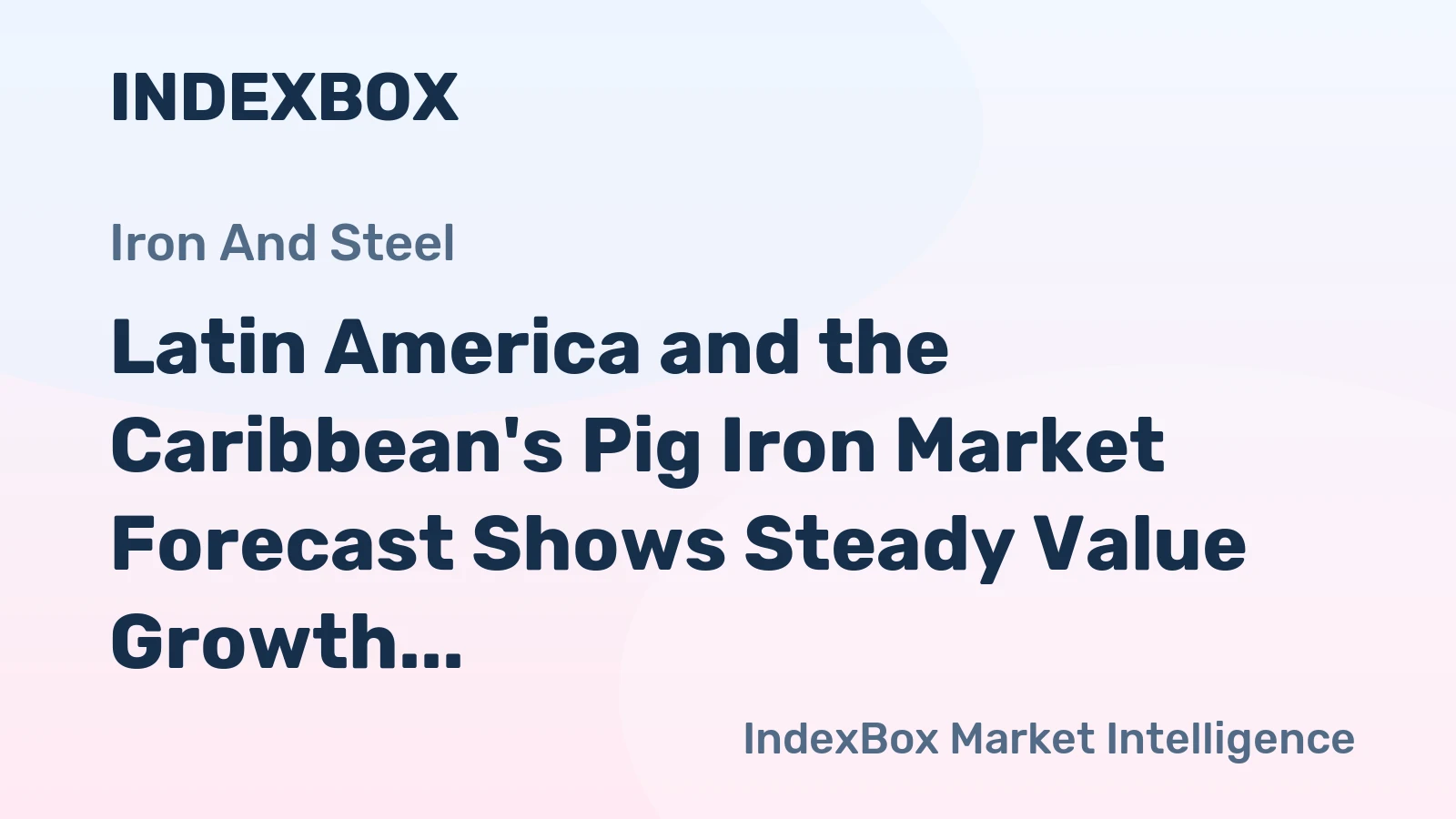 Latin America and the Caribbean's Pig Iron Market Forecast Shows Steady Value Growth with a 2.2% CAGR Through 2035