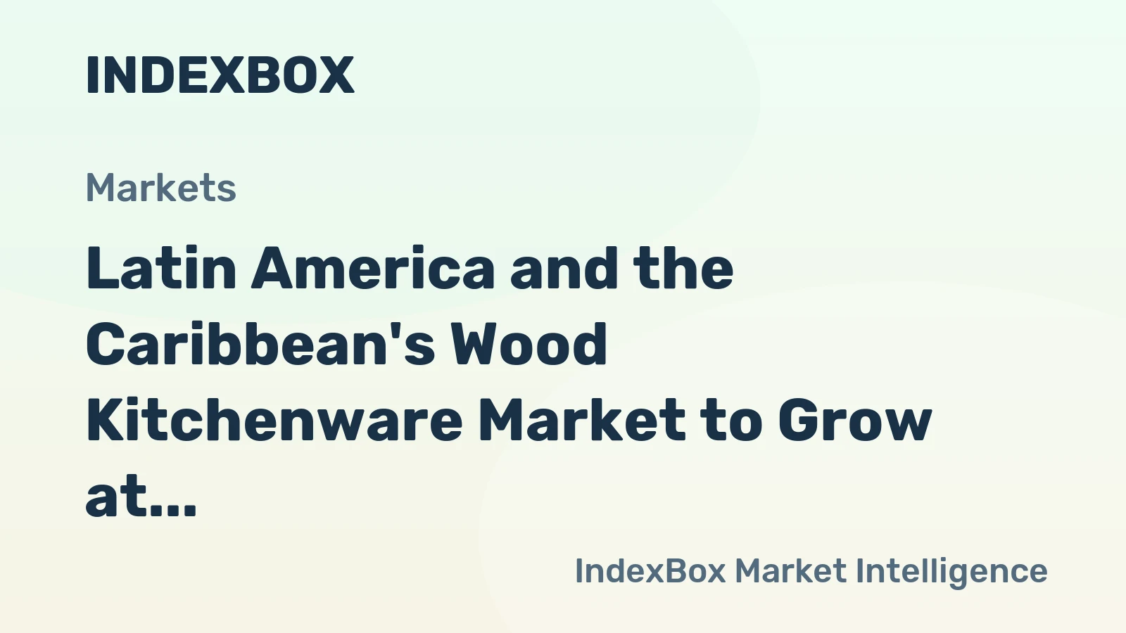 Latin America and the Caribbean's Wood Kitchenware Market to Grow at 2.6% CAGR Through 2035
