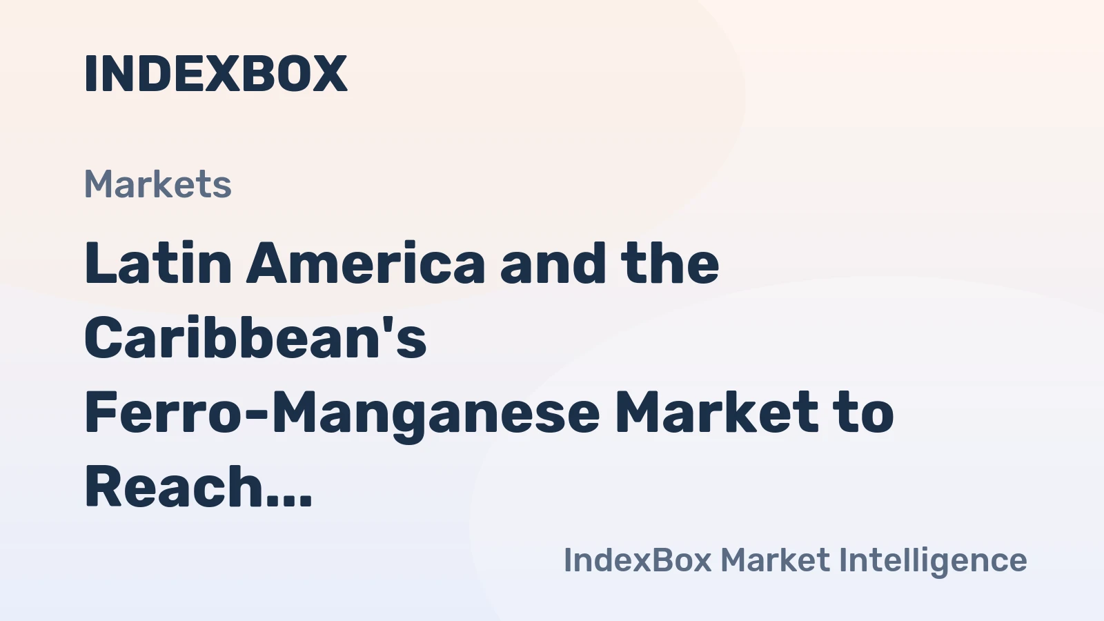 Latin America and the Caribbean's Ferro-Manganese Market to Reach 328K Tons and $199M by 2035