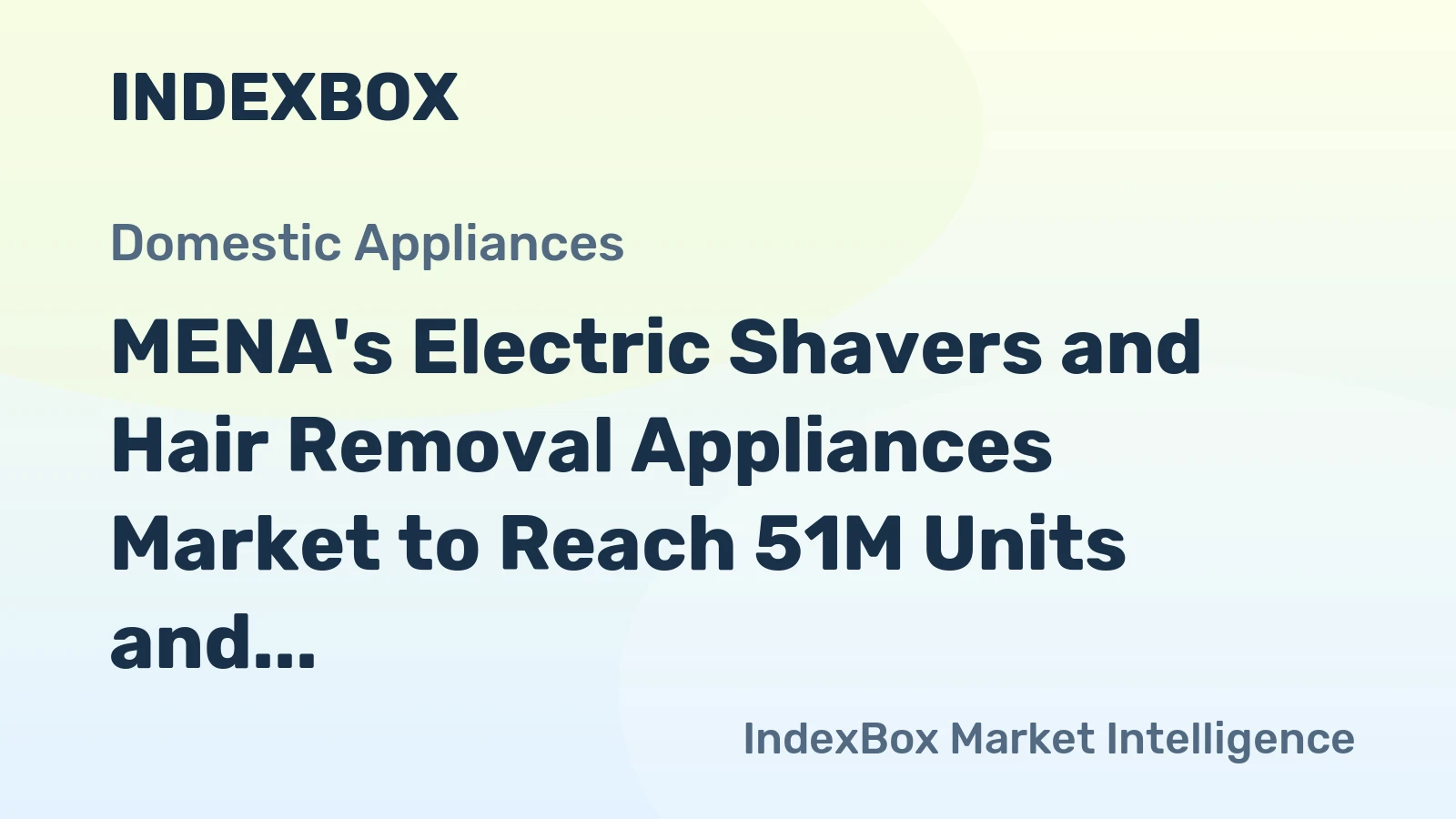 MENA's Electric Shavers and Hair Removal Appliances Market to Reach 51M Units and $568M by 2035