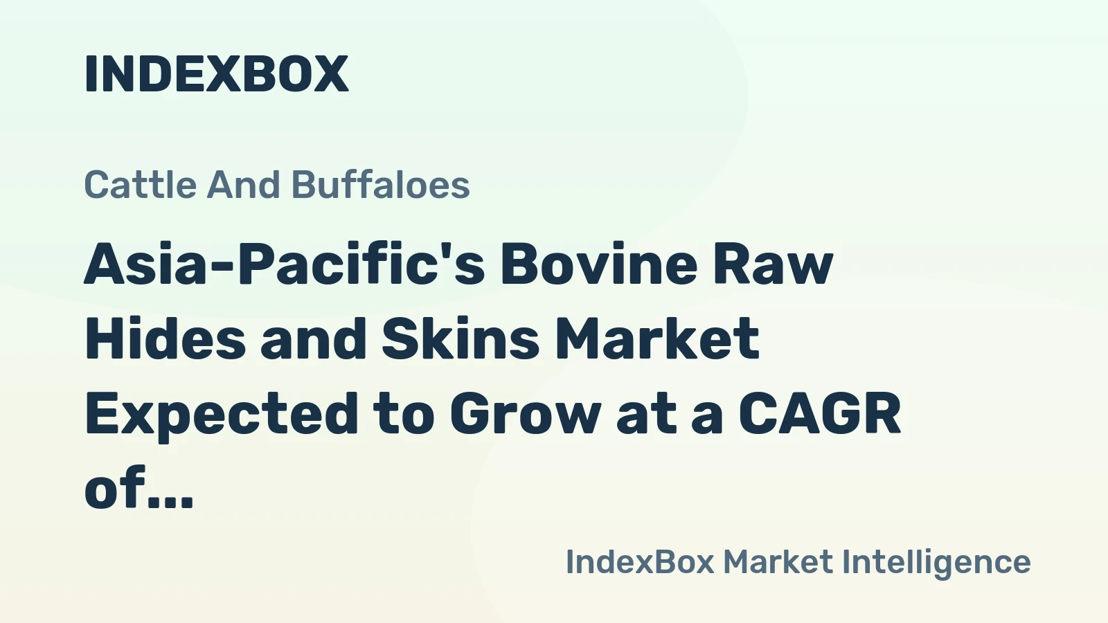 Asia-Pacific's Bovine Raw Hides and Skins Market Expected to Grow at a CAGR of +1.1% Over Next Decade