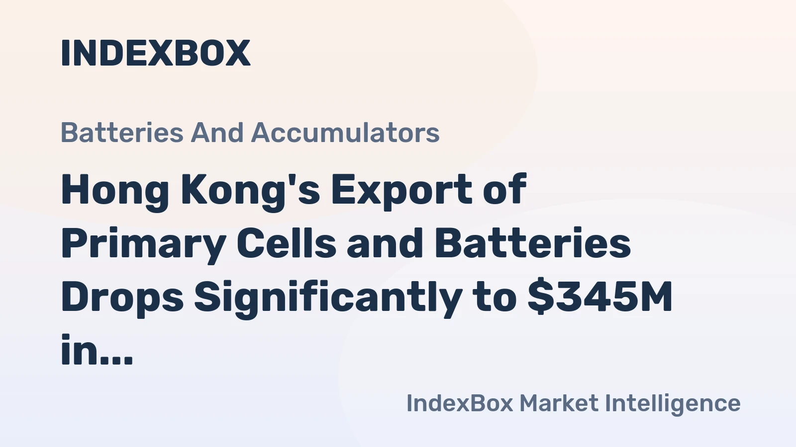 Hong Kong's Export of Primary Cells and Batteries Drops Significantly to $345M in 2023