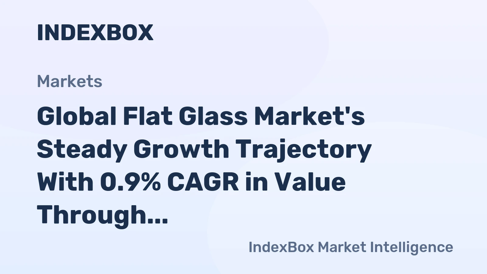 Global Flat Glass Market's Steady Growth Trajectory With 0.9% CAGR in Value Through 2035