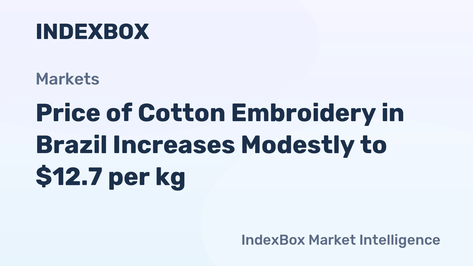Price of Cotton Embroidery in Brazil Increases Modestly to $12.7 per kg