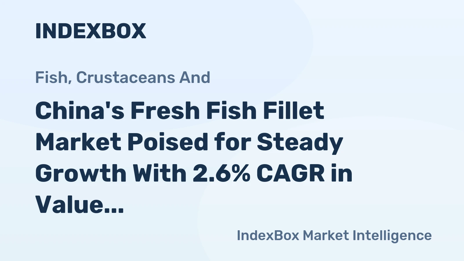 China's Fresh Fish Fillet Market Poised for Steady Growth With 2.6% CAGR in Value Through 2035