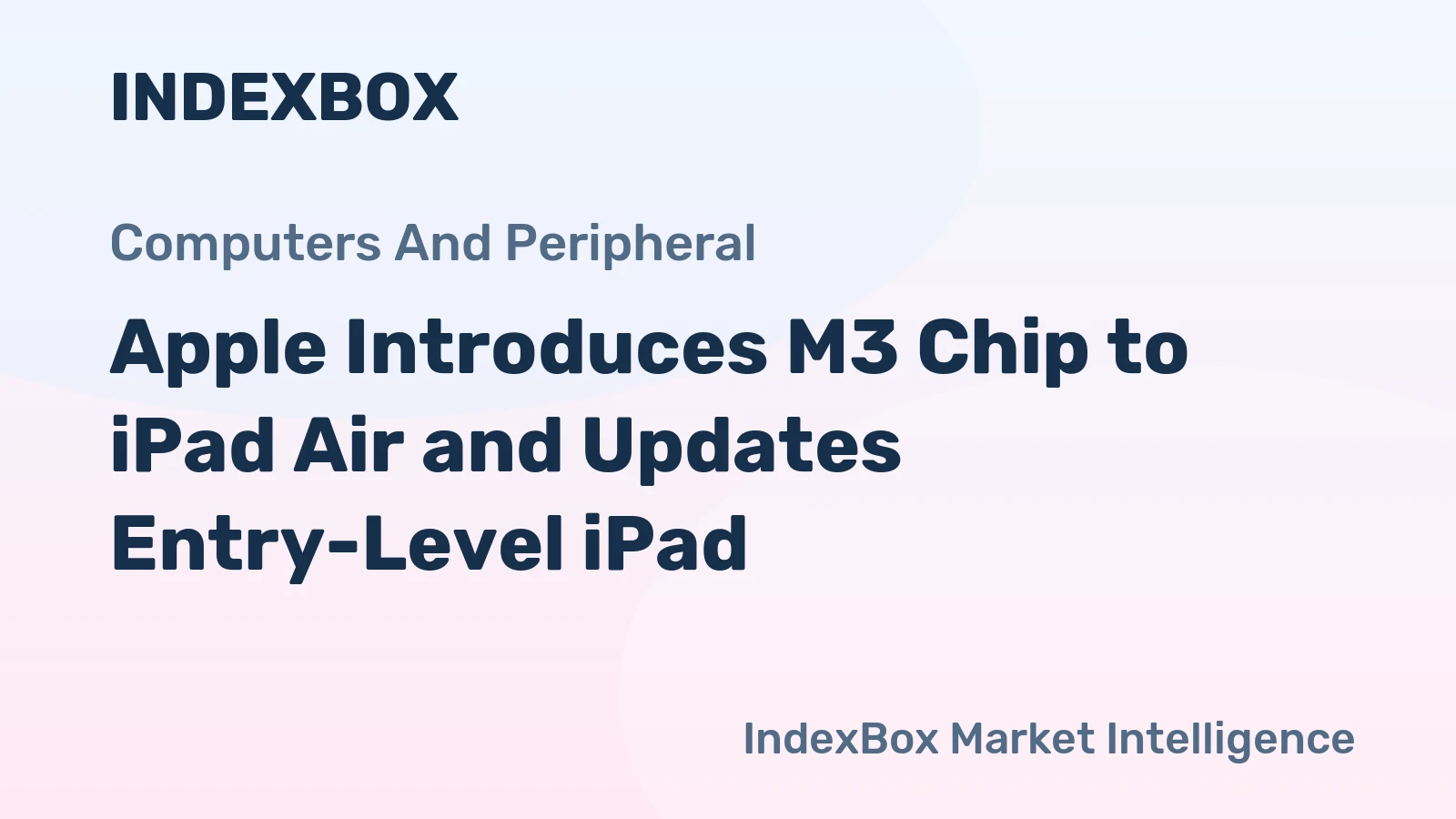 Apple Introduces M3 Chip to iPad Air and Updates Entry-Level iPad