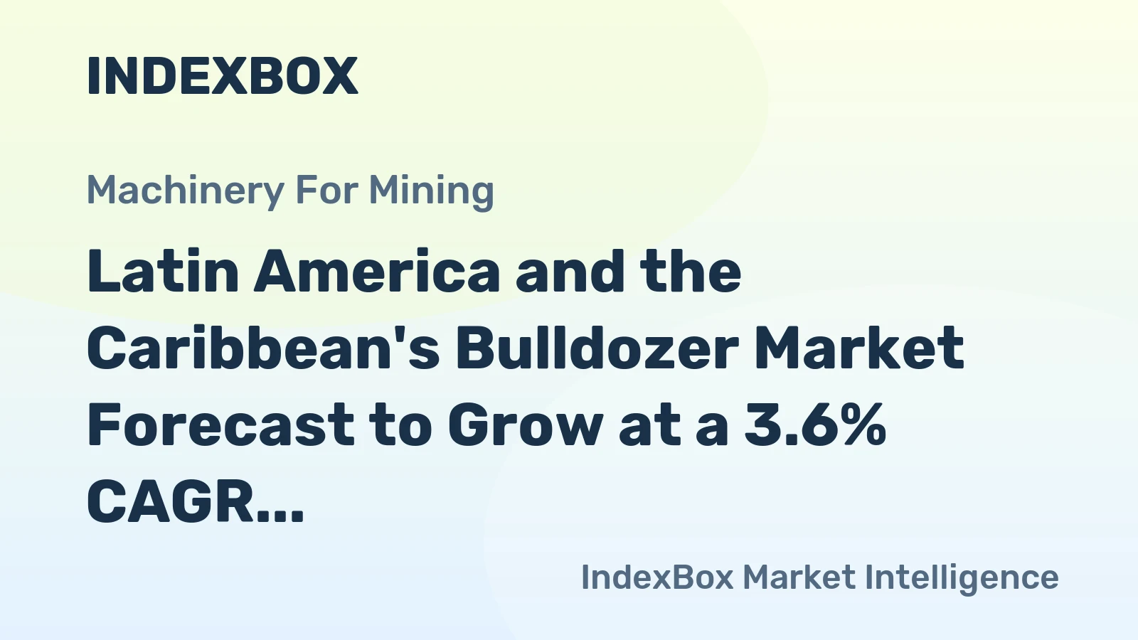 Latin America and the Caribbean's Bulldozer Market Forecast to Grow at a 3.6% CAGR