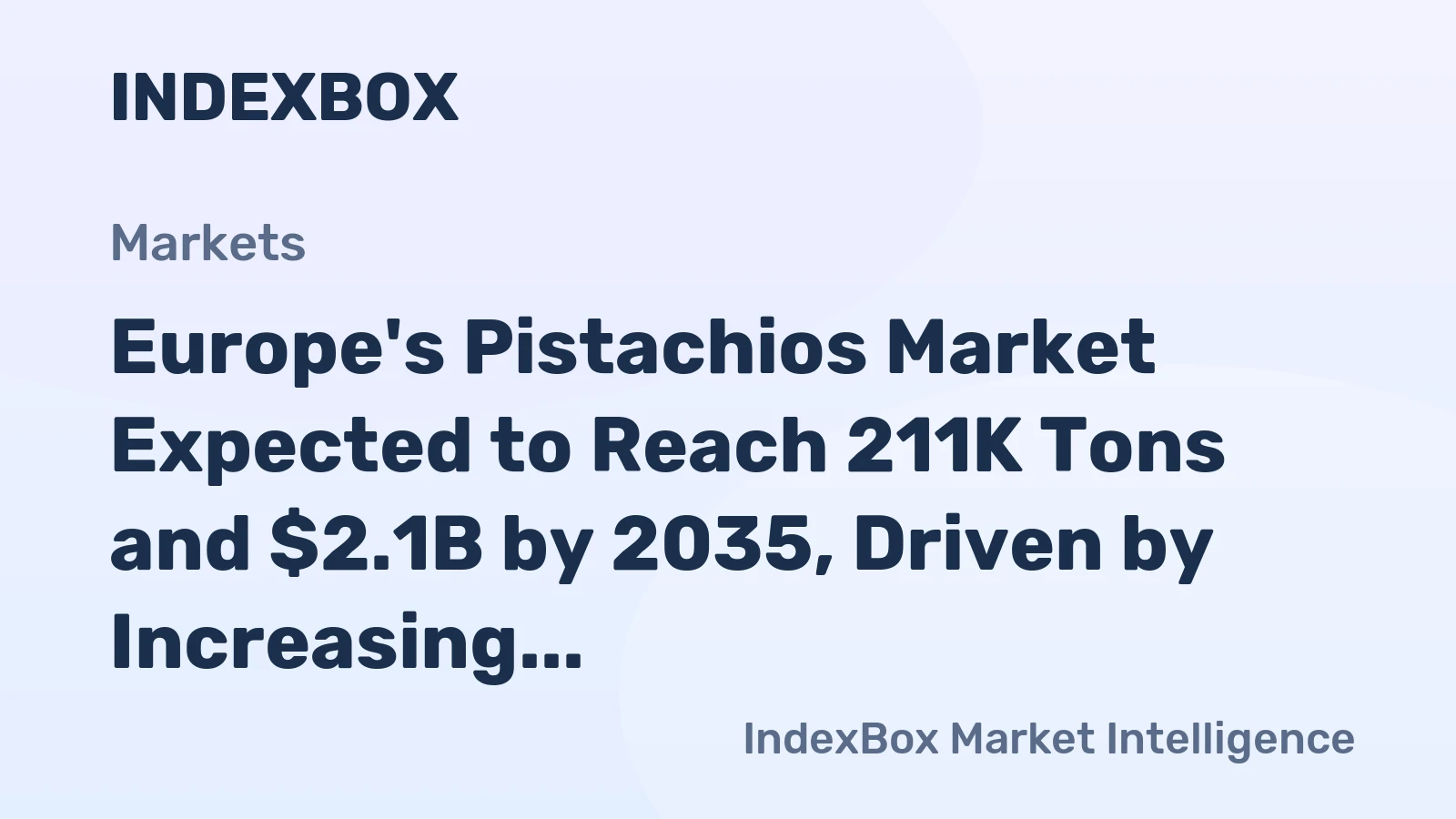 Europe's Pistachios Market Expected to Reach 211K Tons and $2.1B by 2035, Driven by Increasing Demand