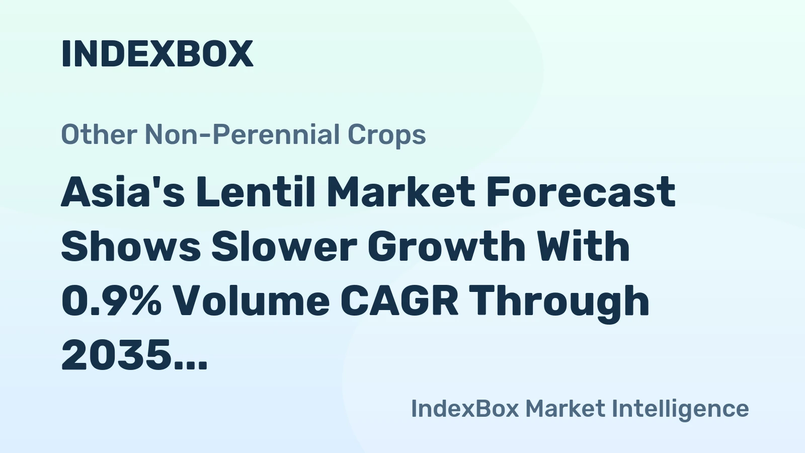 Asia's Lentil Market Forecast Shows Slower Growth With 0.9% Volume CAGR Through 2035