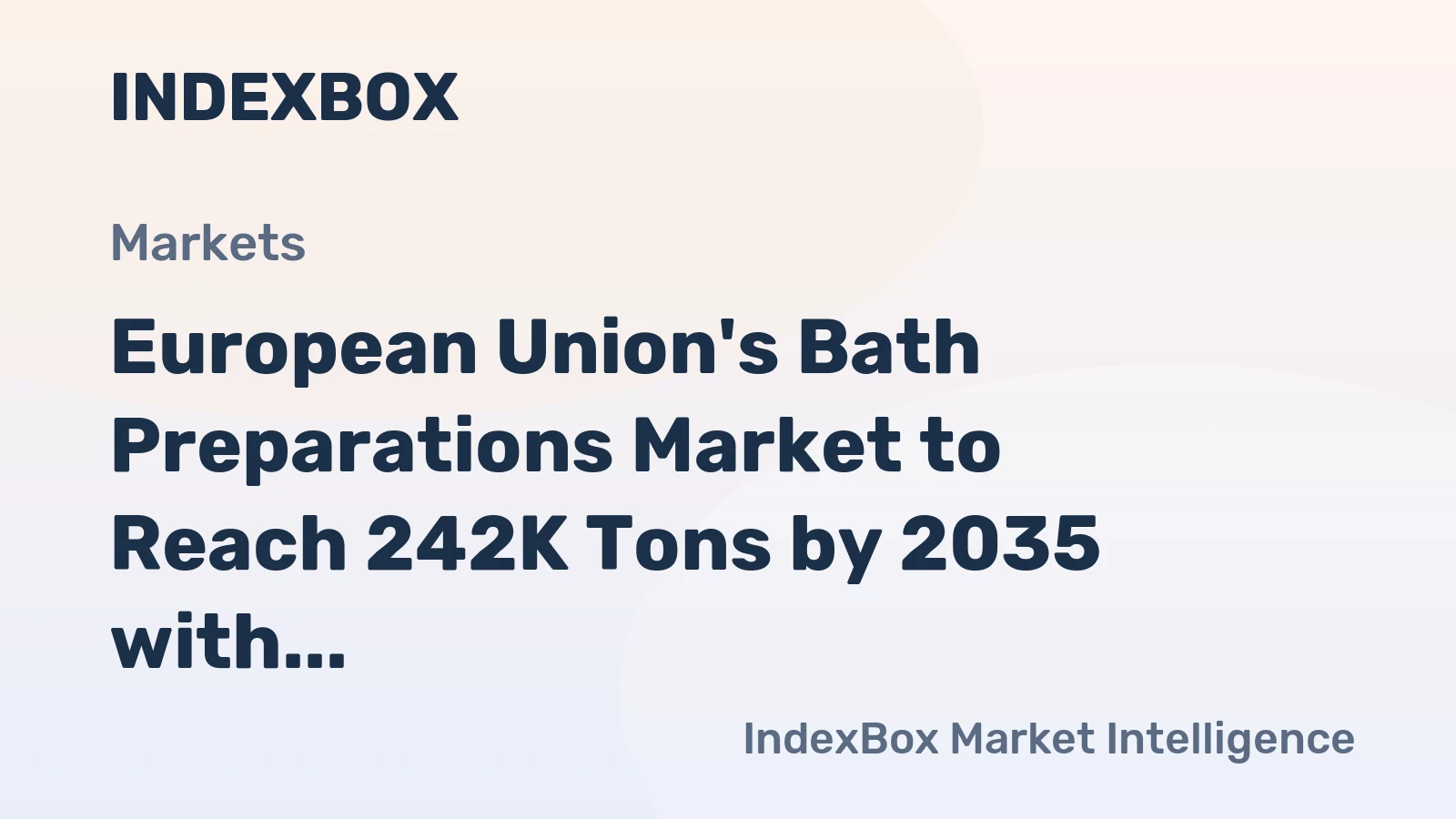 European Union's Bath Preparations Market to Reach 242K Tons by 2035 with a Value of $852M