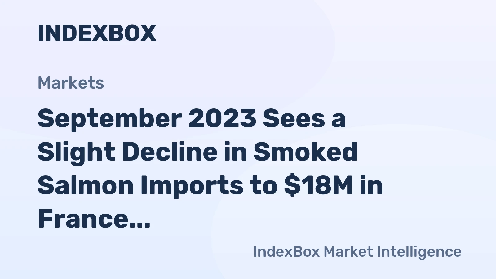 September 2023 Sees a Slight Decline in Smoked Salmon Imports to $18M in France