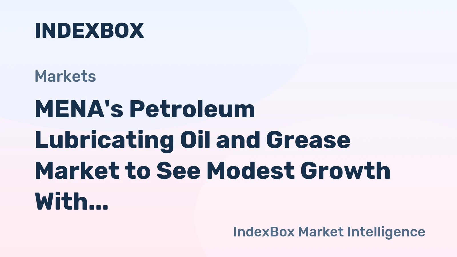 MENA's Petroleum Lubricating Oil and Grease Market to See Modest Growth With a +0.4% Volume CAGR Through 2035