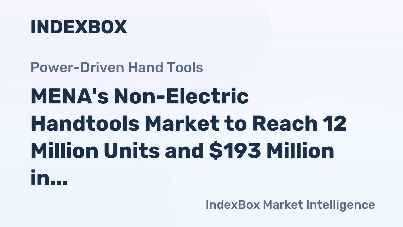 MENA's Non-Electric Handtools Market to Reach 12 Million Units and $193 Million in Value