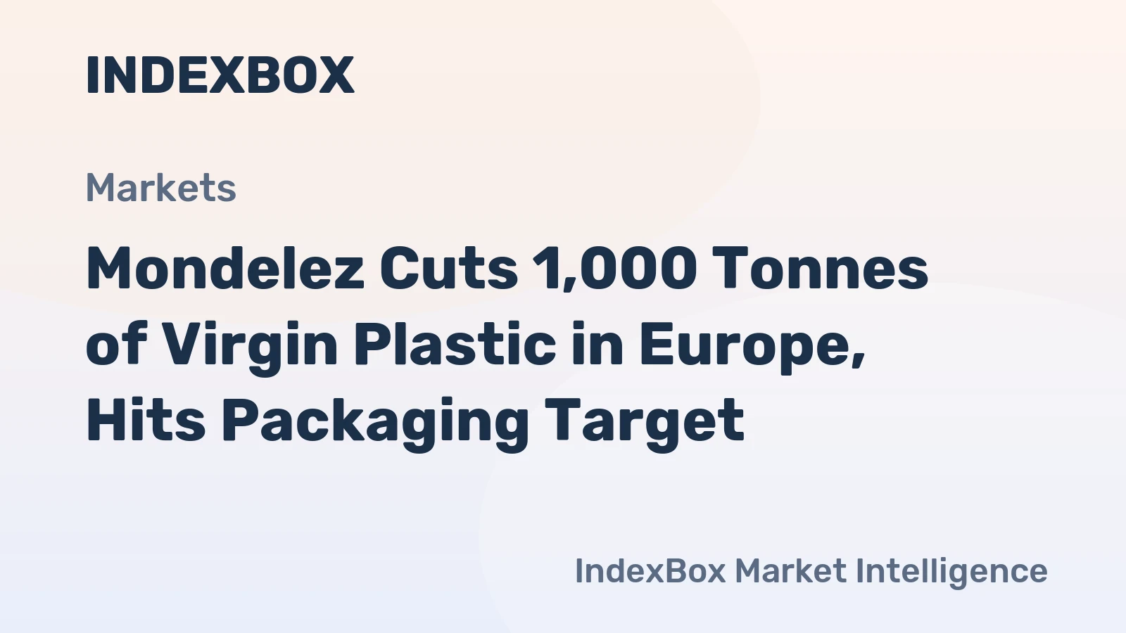 Mondelez Cuts 1,000 Tonnes of Virgin Plastic in Europe, Hits Packaging Target