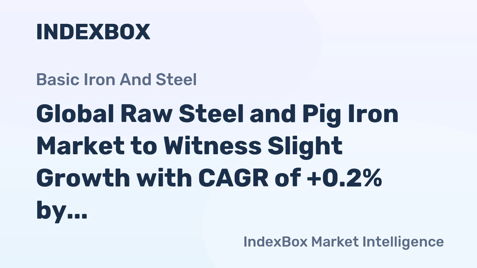Global Raw Steel and Pig Iron Market to Witness Slight Growth with CAGR of +0.2% by 2035