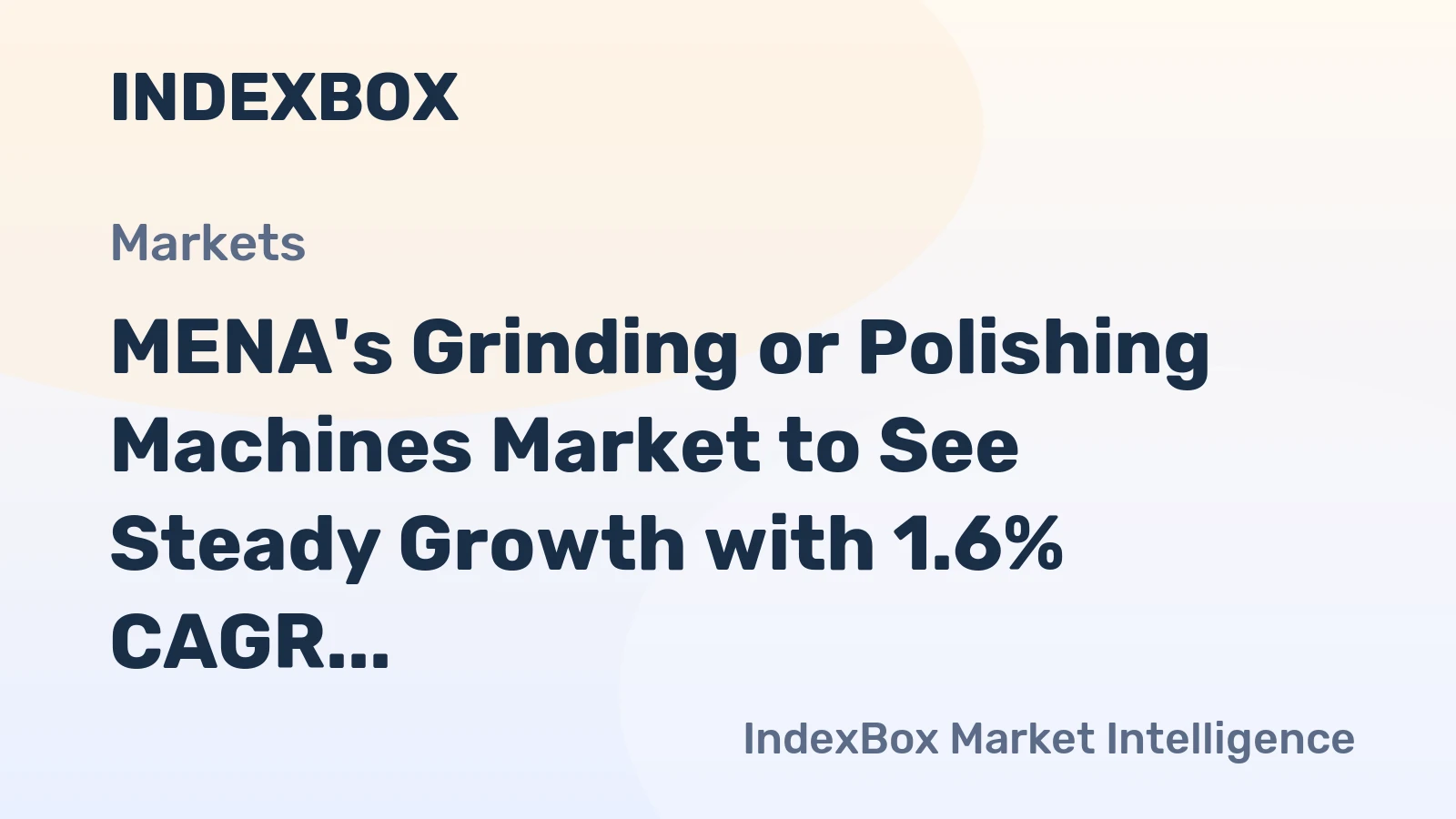 MENA's Grinding or Polishing Machines Market to See Steady Growth with 1.6% CAGR