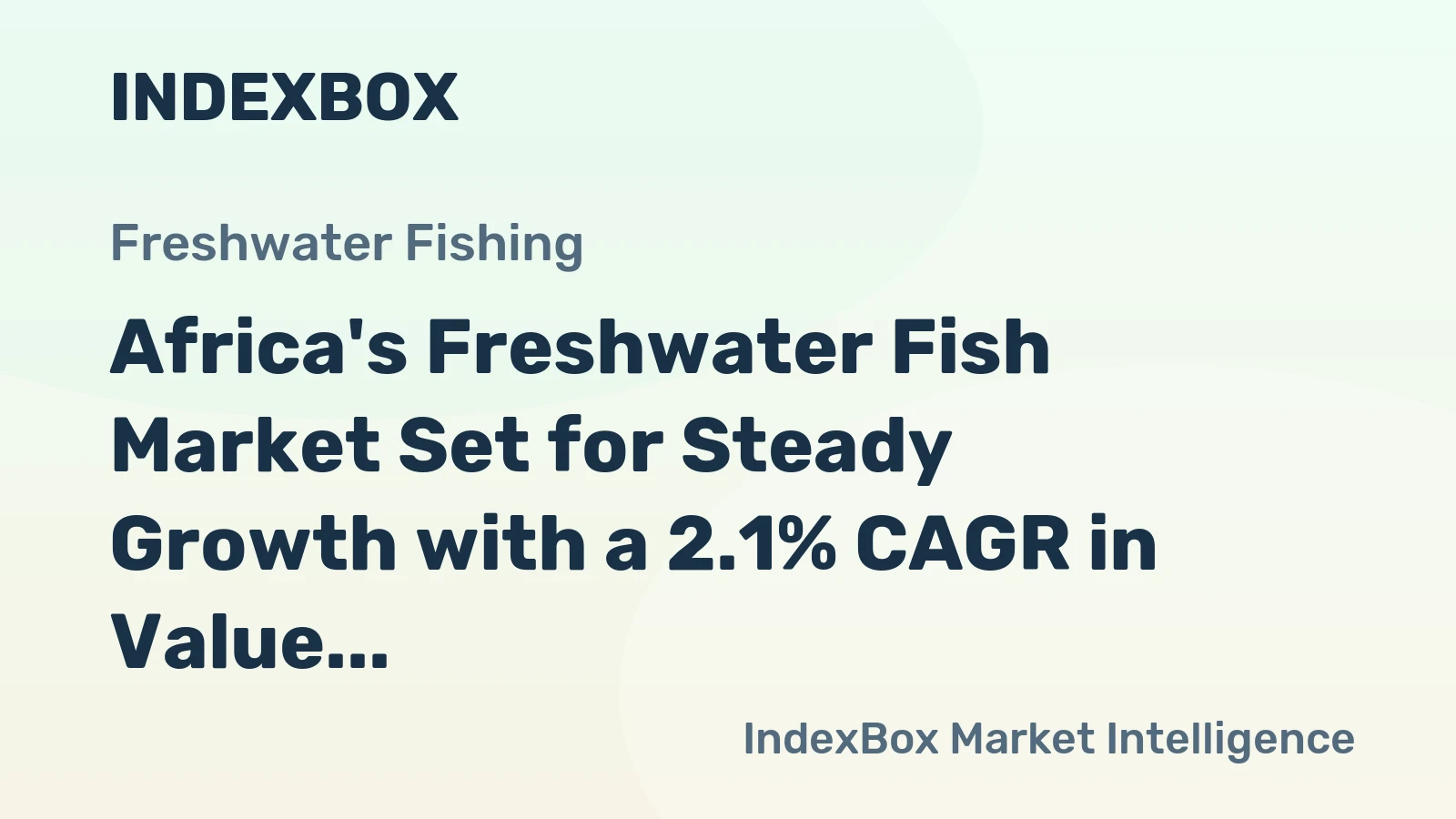 Africa's Freshwater Fish Market Set for Steady Growth with a 2.1% CAGR in Value