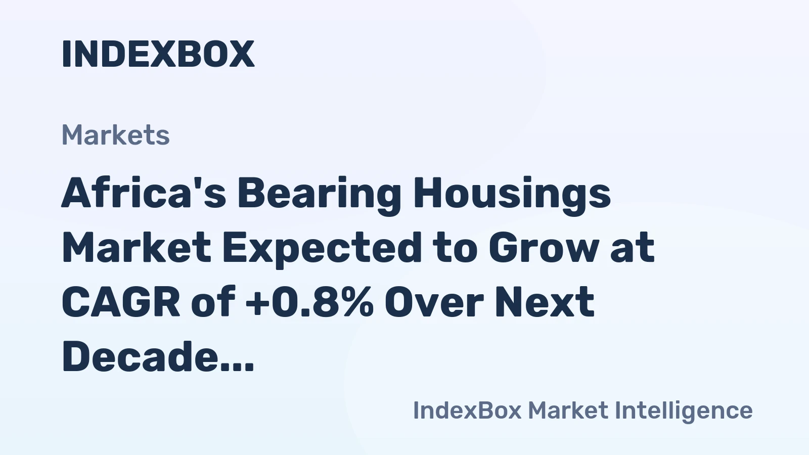 Africa's Bearing Housings Market Expected to Grow at CAGR of +0.8% Over Next Decade