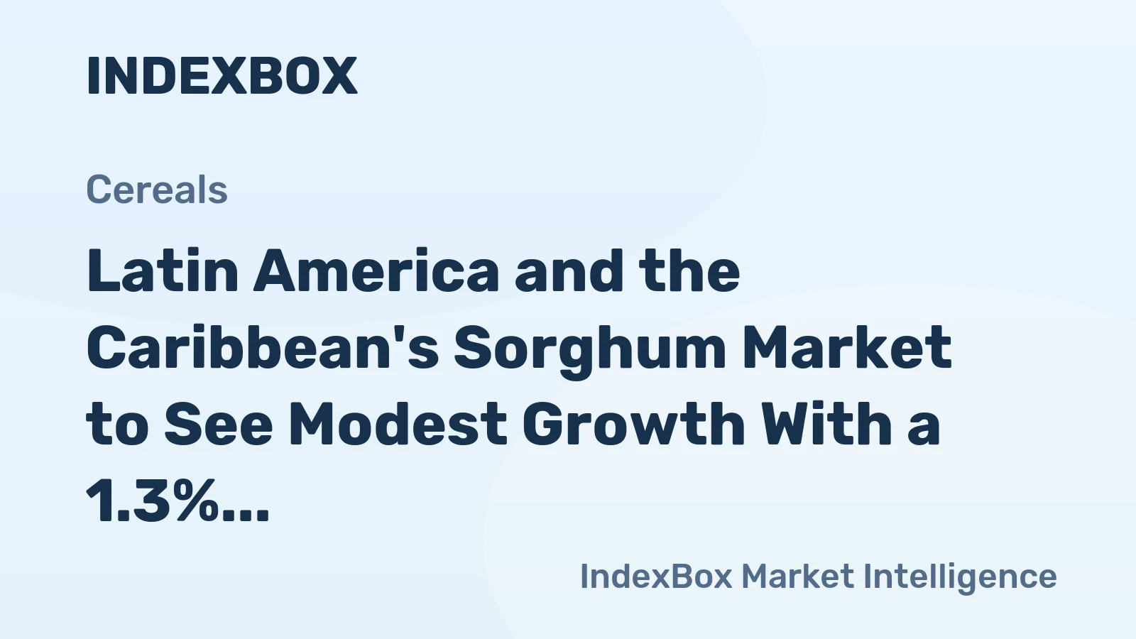 Latin America and the Caribbean's Sorghum Market to See Modest Growth With a 1.3% CAGR