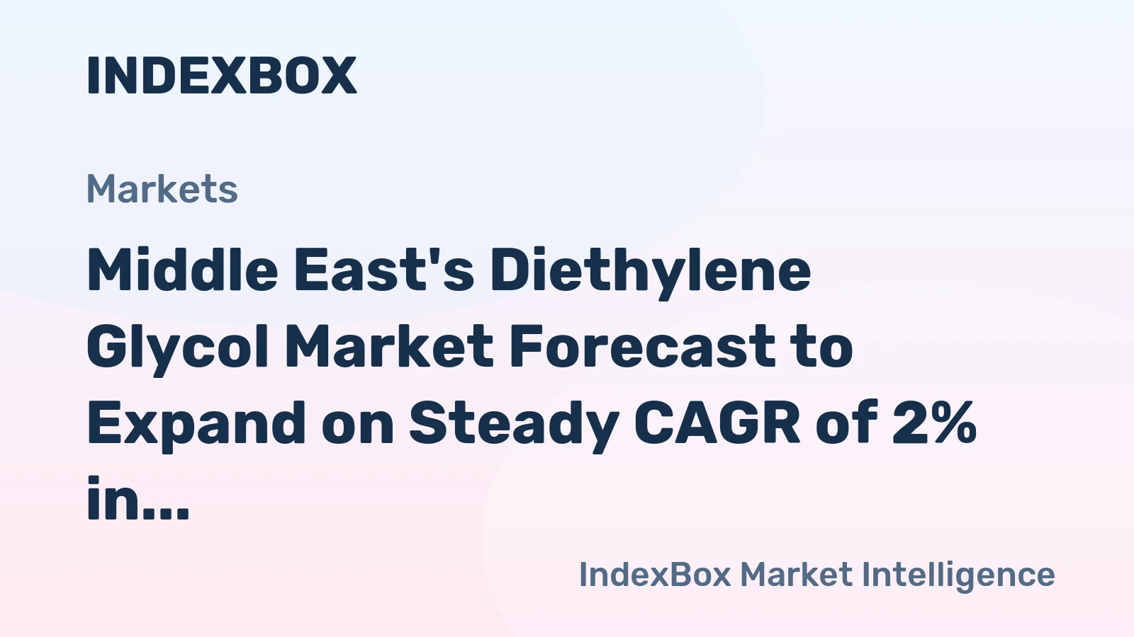 Middle East's Diethylene Glycol Market Forecast to Expand on Steady CAGR of 2% in Value Terms