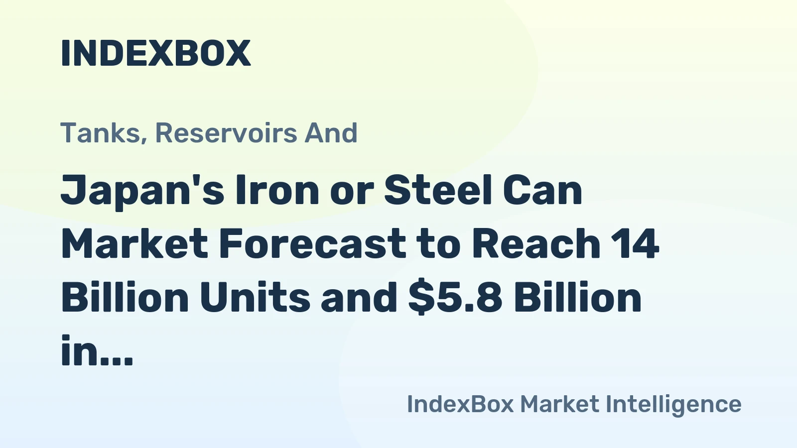 Japan's Iron or Steel Can Market Forecast to Reach 14 Billion Units and $5.8 Billion in Value