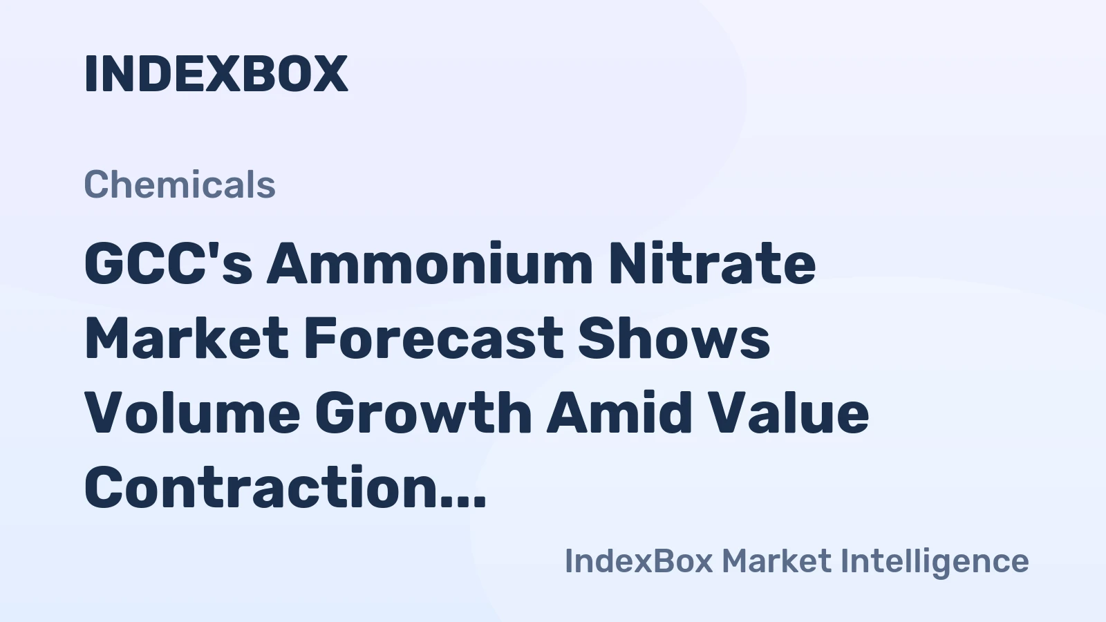 GCC's Ammonium Nitrate Market Forecast Shows Volume Growth Amid Value Contraction With a -2.1% CAGR