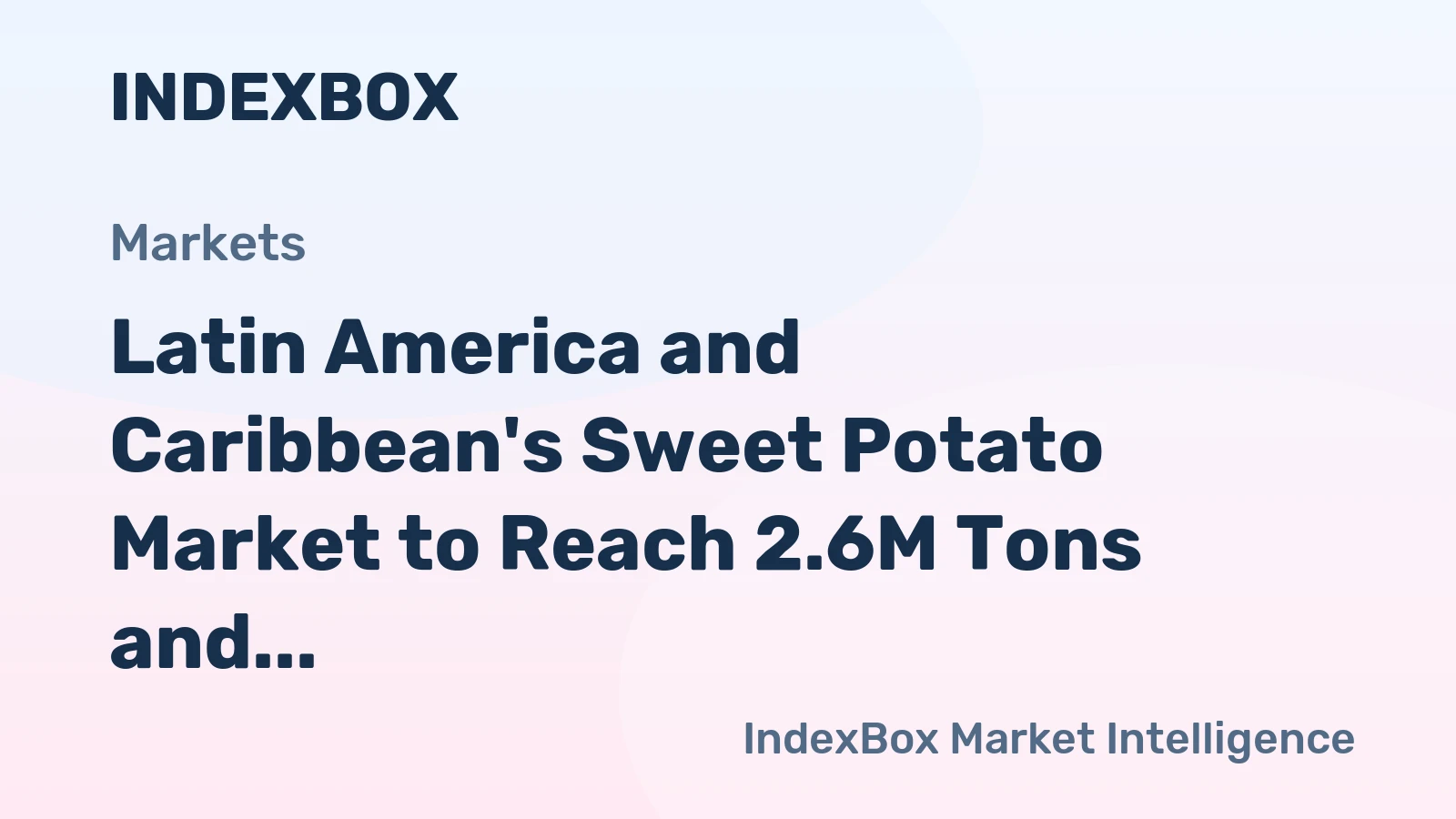 Latin America and Caribbean's Sweet Potato Market to Reach 2.6M Tons and $2.5B by 2035
