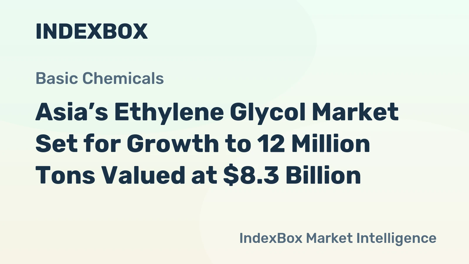 Asia’s Ethylene Glycol Market Set for Growth to 12 Million Tons Valued at $8.3 Billion