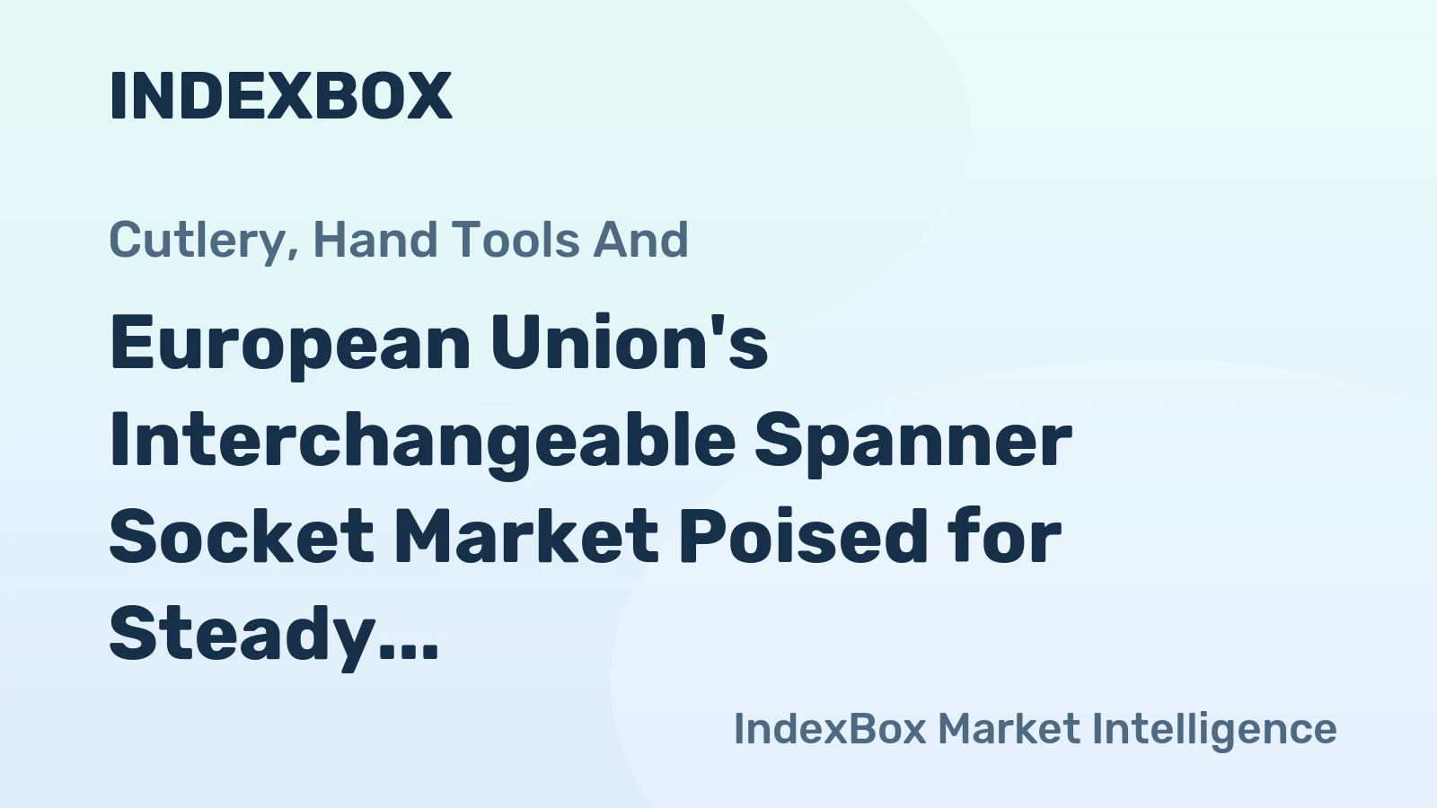 European Union's Interchangeable Spanner Socket Market Poised for Steady 22% CAGR Growth Through 2035