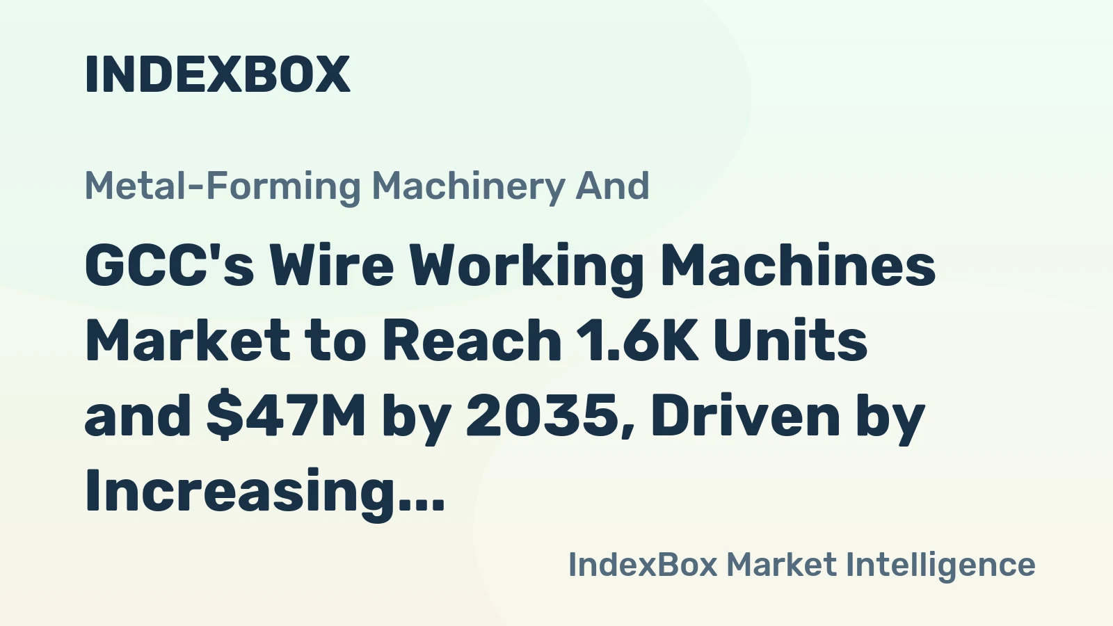 GCC's Wire Working Machines Market to Reach 1.6K Units and $47M by 2035, Driven by Increasing Demand