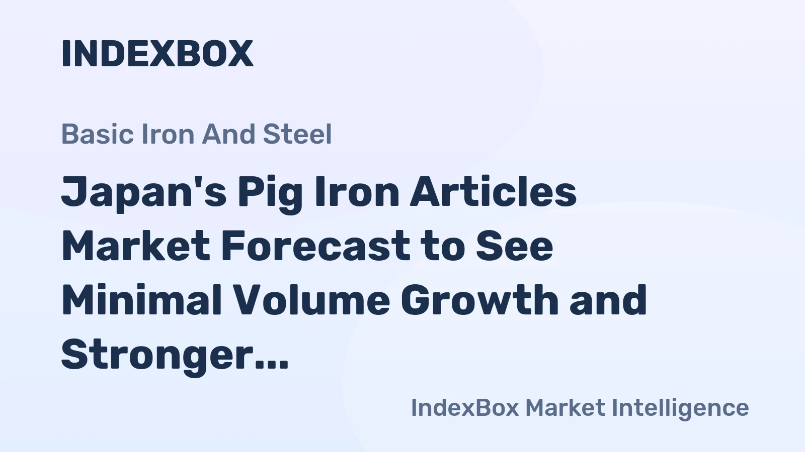 Japan's Pig Iron Articles Market Forecast to See Minimal Volume Growth and Stronger Value Gains