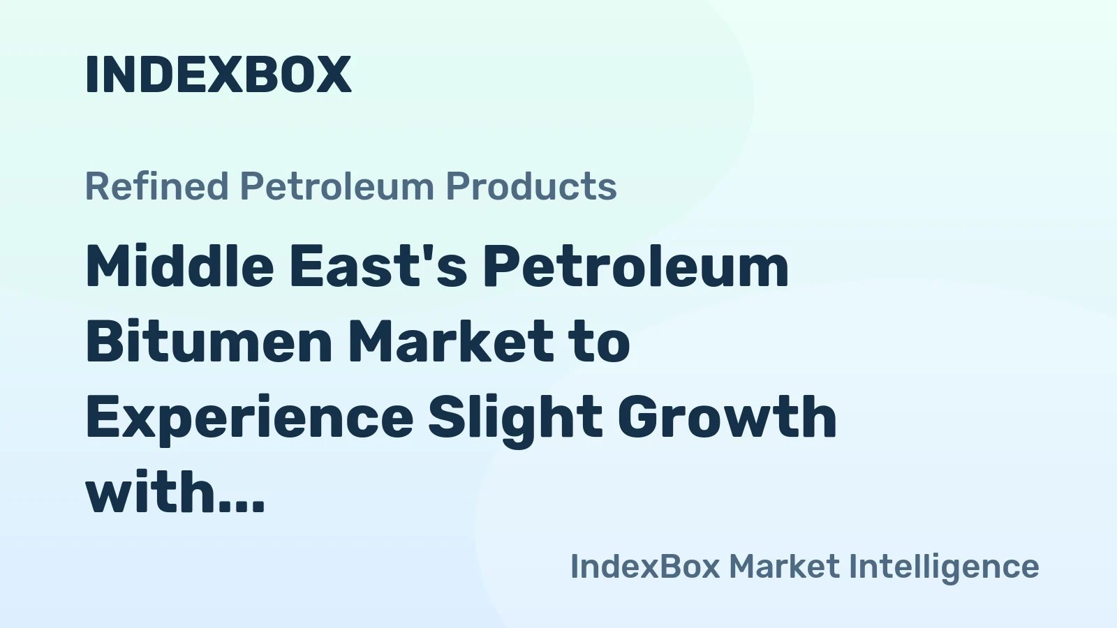 Middle East's Petroleum Bitumen Market to Experience Slight Growth with CAGR of +0.1%