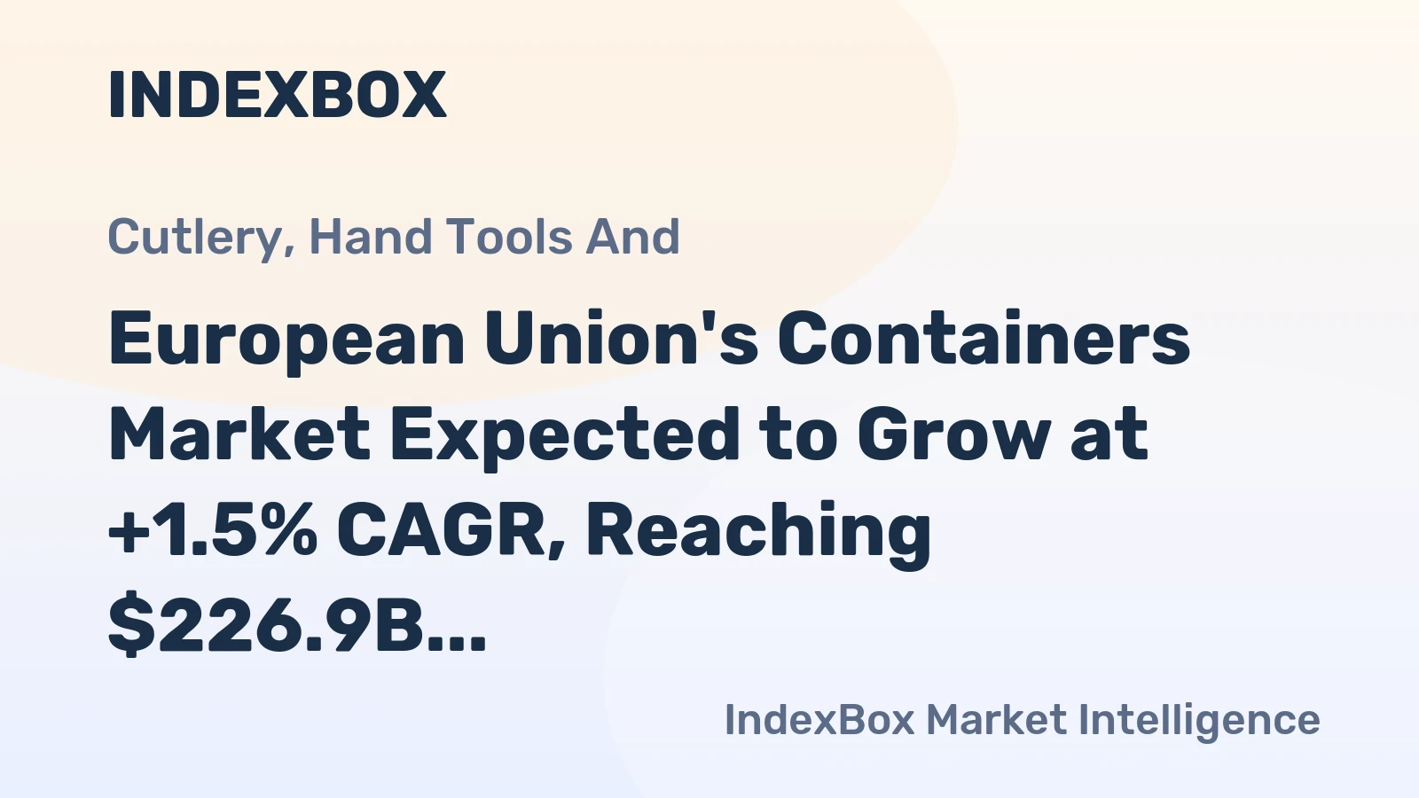 European Union's Containers Market Expected to Grow at +1.5% CAGR, Reaching $226.9B by 2035