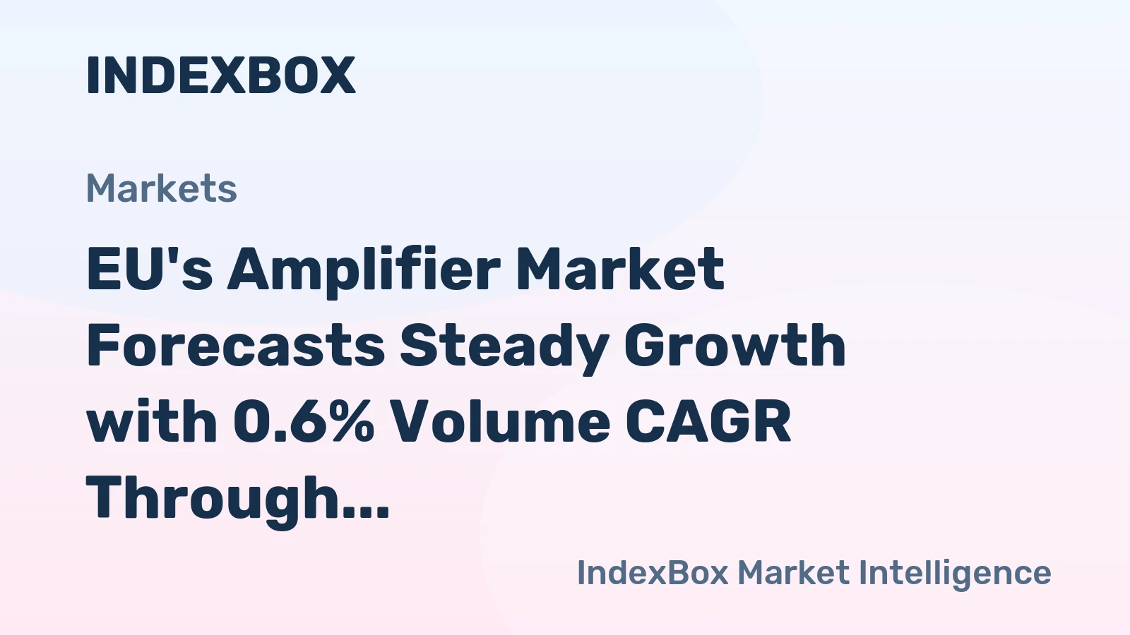 EU's Amplifier Market Forecasts Steady Growth with 0.6% Volume CAGR Through 2035