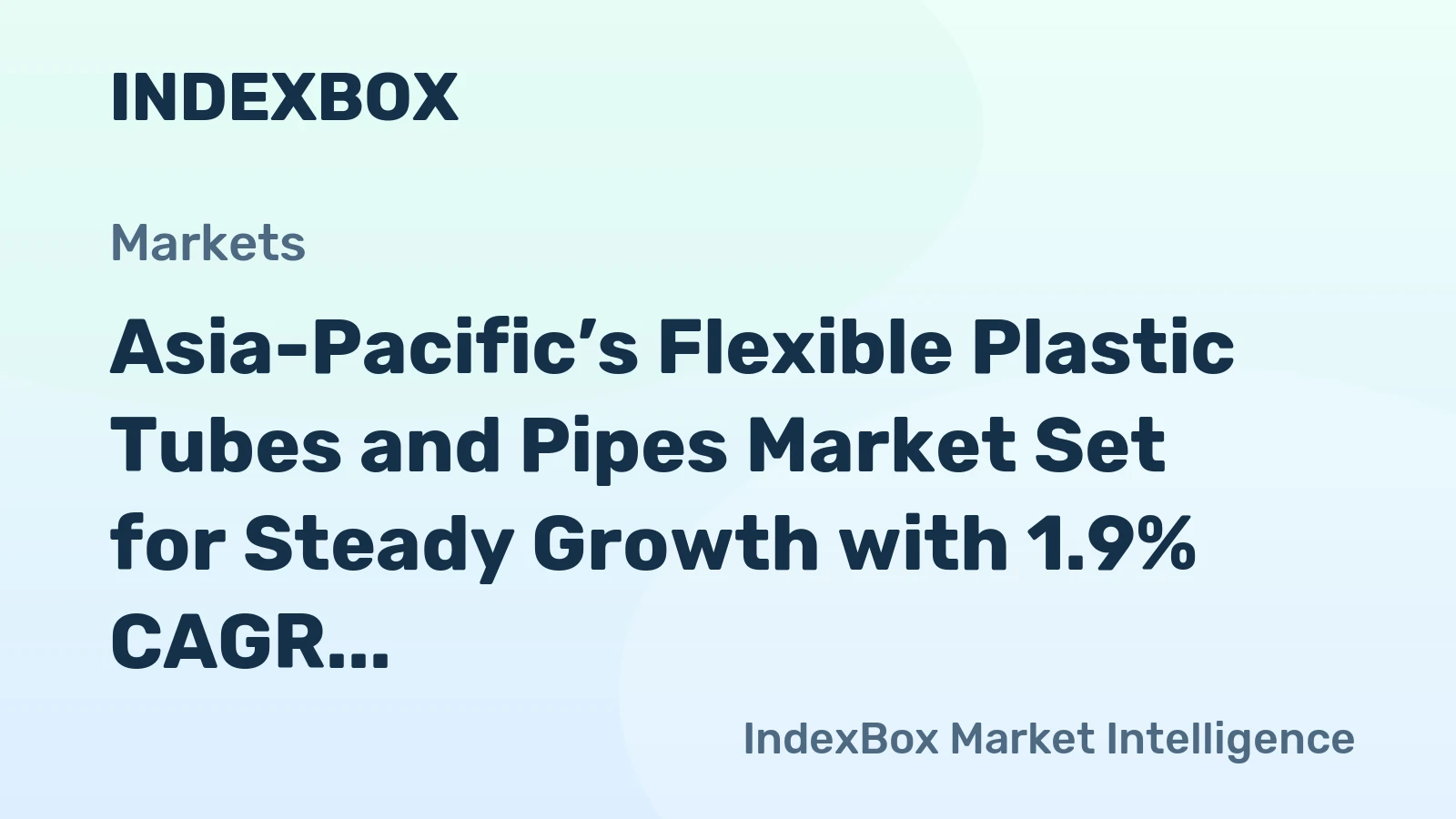 Asia-Pacific’s Flexible Plastic Tubes and Pipes Market Set for Steady Growth with 1.9% CAGR