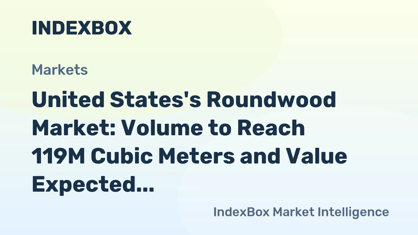 United States's Roundwood Market: Volume to Reach 119M Cubic Meters and Value Expected to Hit $12.5B by 2035
