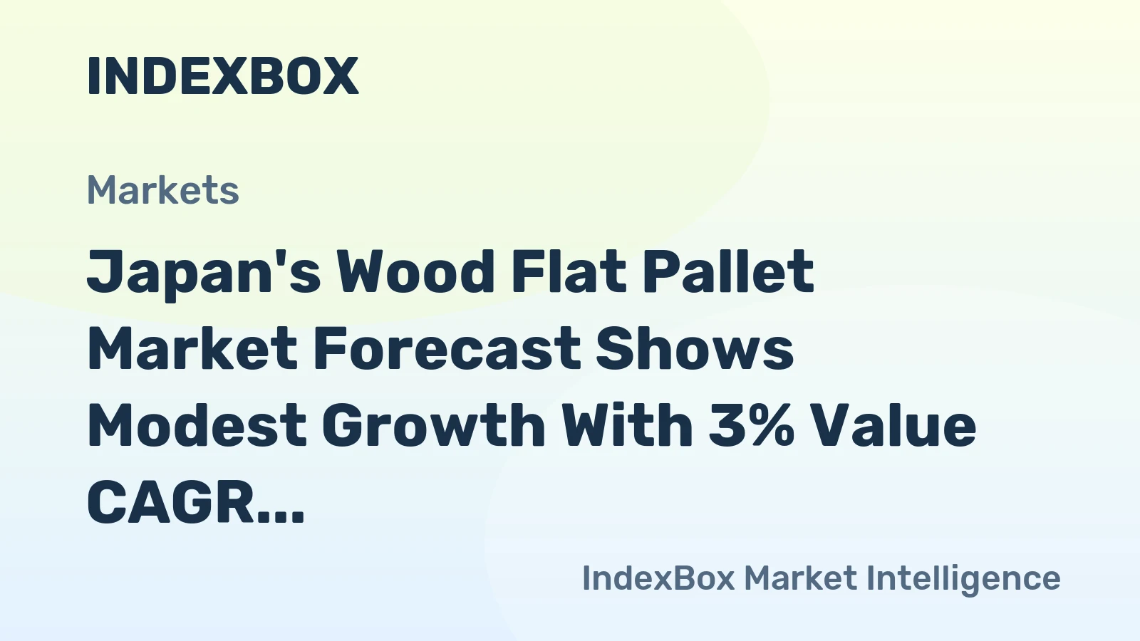 Japan's Wood Flat Pallet Market Forecast Shows Modest Growth With 3% Value CAGR